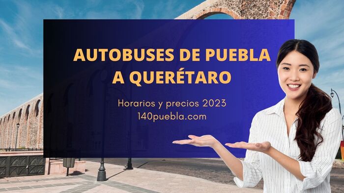 Viajar de Puebla a Querétaro en autobús en el 2023
